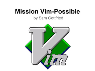 Mission vim possible | PPT
