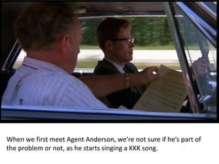 Mississippi Burning Character Analysis - Agent Anderson | PPTX