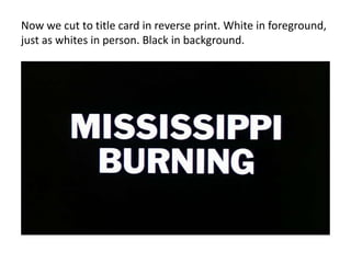 Mississippi Burning - Analysis of Opening Scene | PPTX