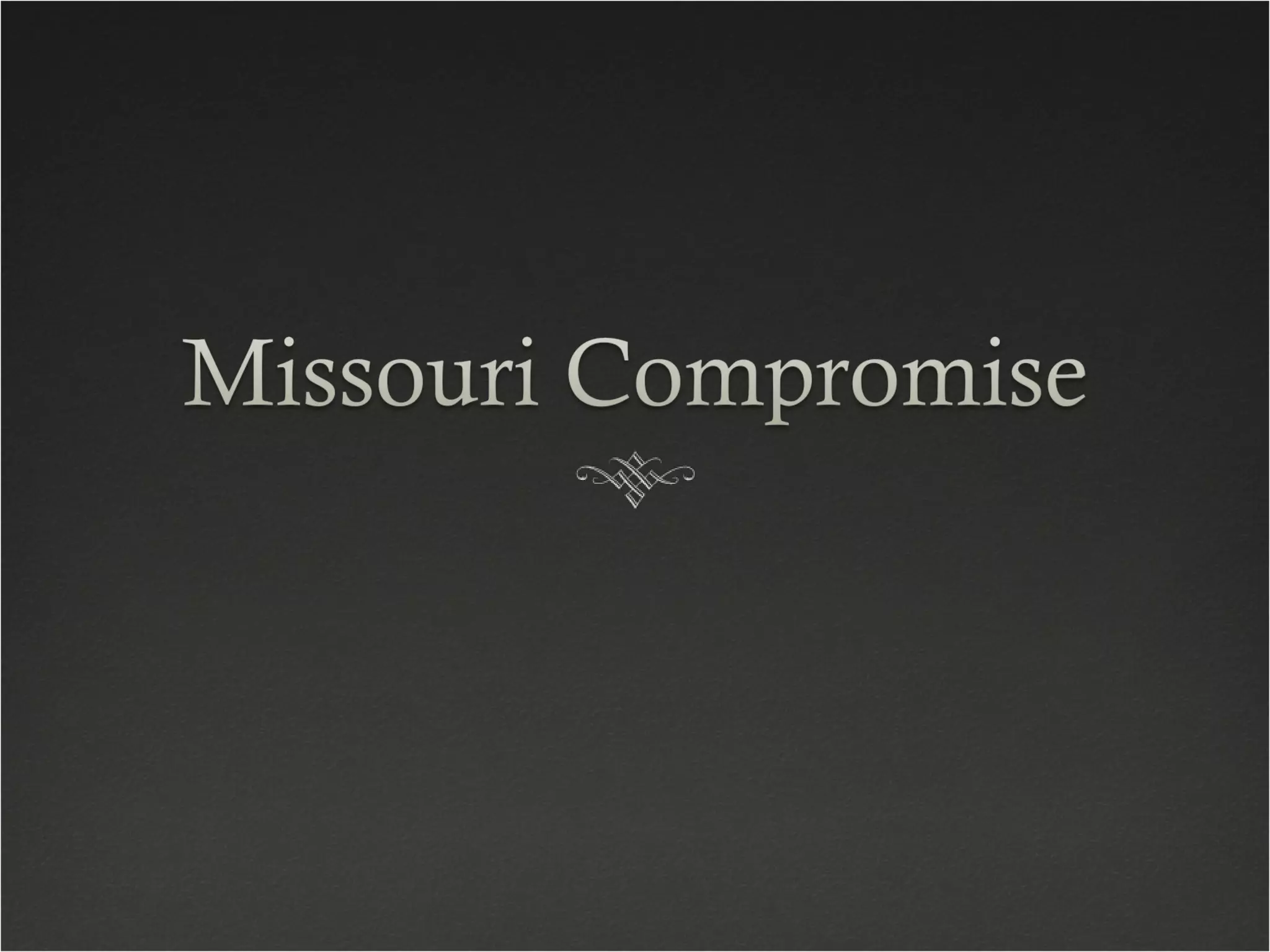 Missouri compromise | PPT