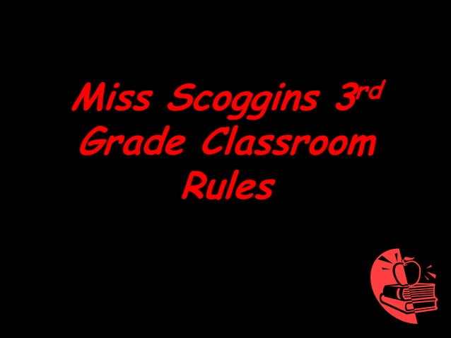 Miss scoggins 3rd grade classroom rules | PPT