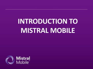 Introduction to Mistral Mobile | PPT