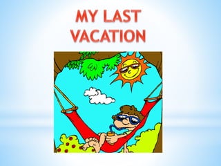 my last vacations | PPT