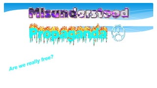 Misunderstood - Propaganda | PPT