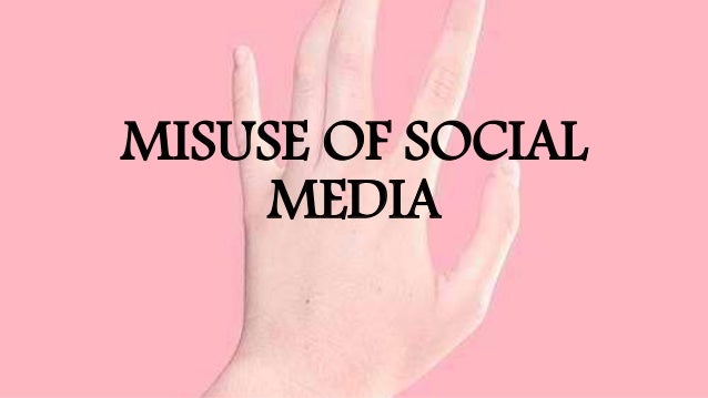 Misuse of social media