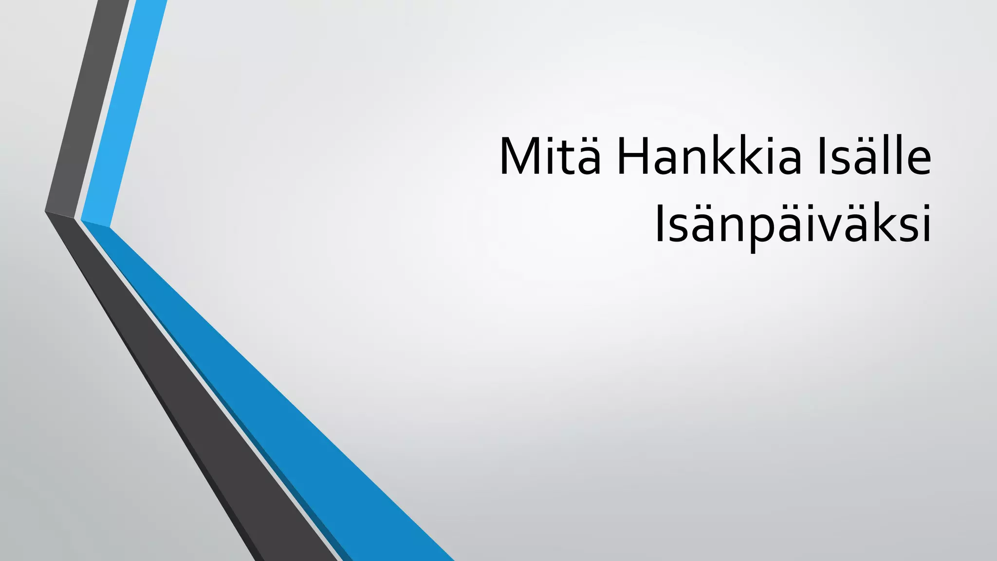 Mita hankkia isalle isanpaivaksi | PDF