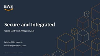 Secure and Integrated - Using IAM with Amazon MSK | Mitchell Henderson ...