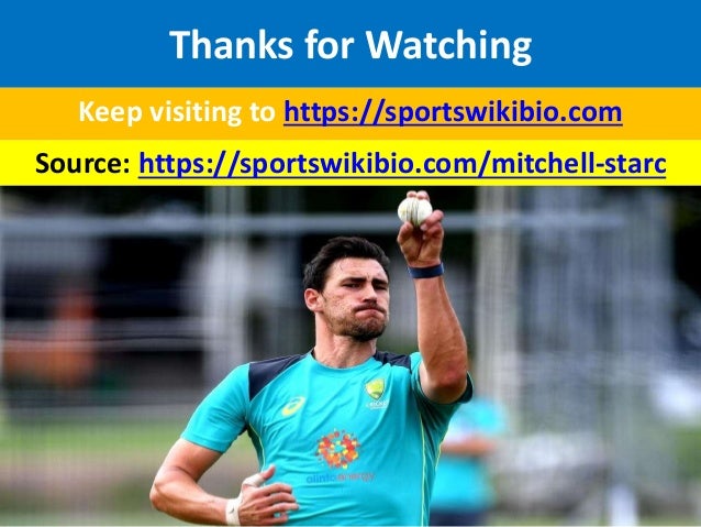 Mitchell Starc Biography, Net Worth, Height, Weight, Age, Wife, Family ...
