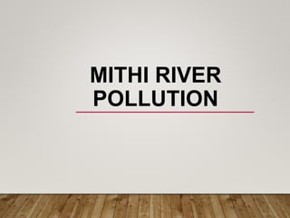 Mithi river pollution pptx. | PPTX
