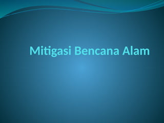 MITIGASI BENCANA ALAM DI INDONESIA 1.pptx