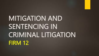 Mitigation and Sentencing in Criminal Litigation.pptx