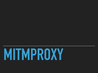 Mitmproxy presentation 3:14 | PPT
