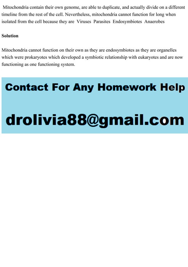 Mitochondria contain their own genome, are able to duplicate, and act.pdf