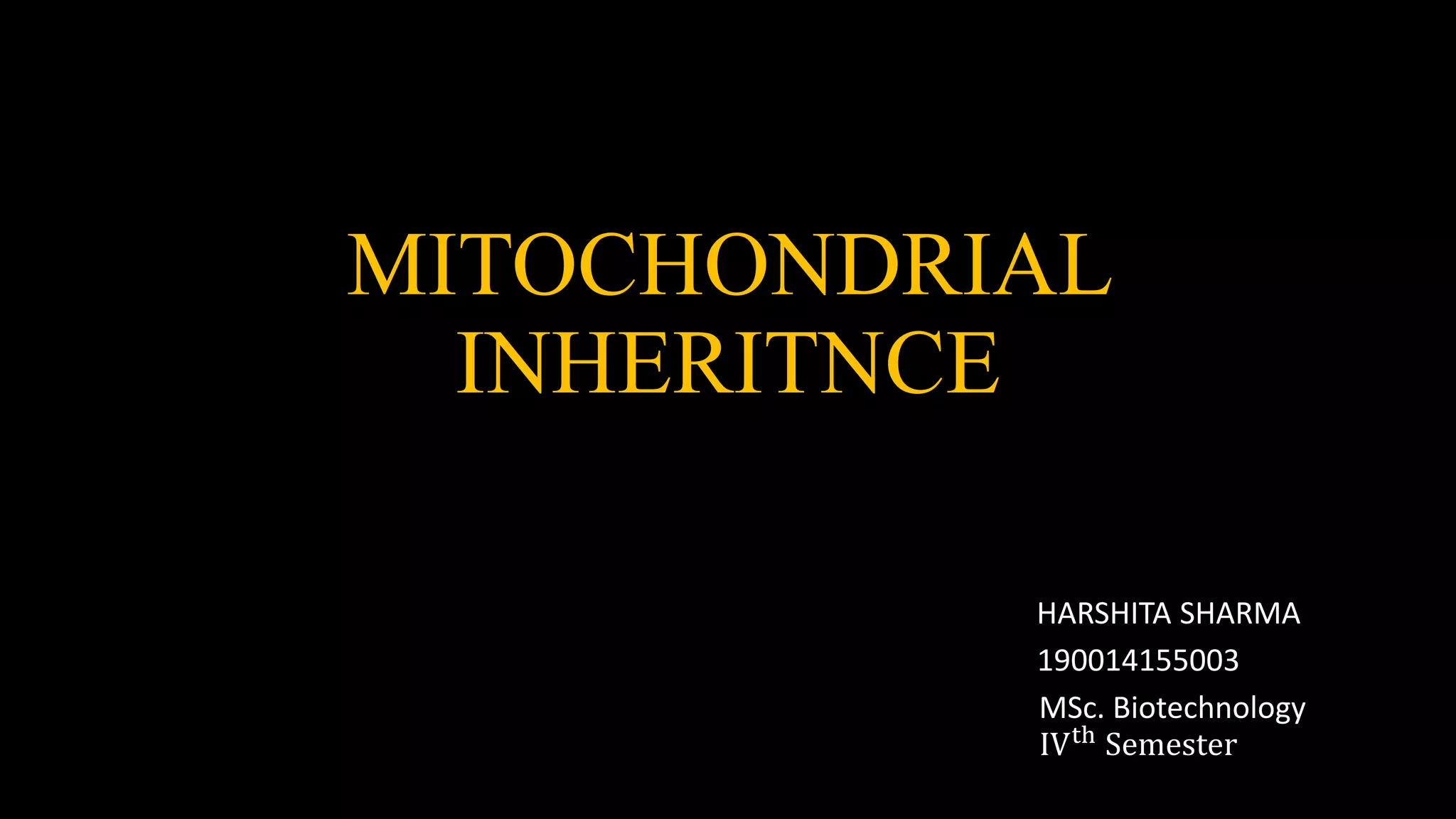 Mitochondrial inheritance | PPTX