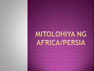 Mitolohiya ng Africa.pptx