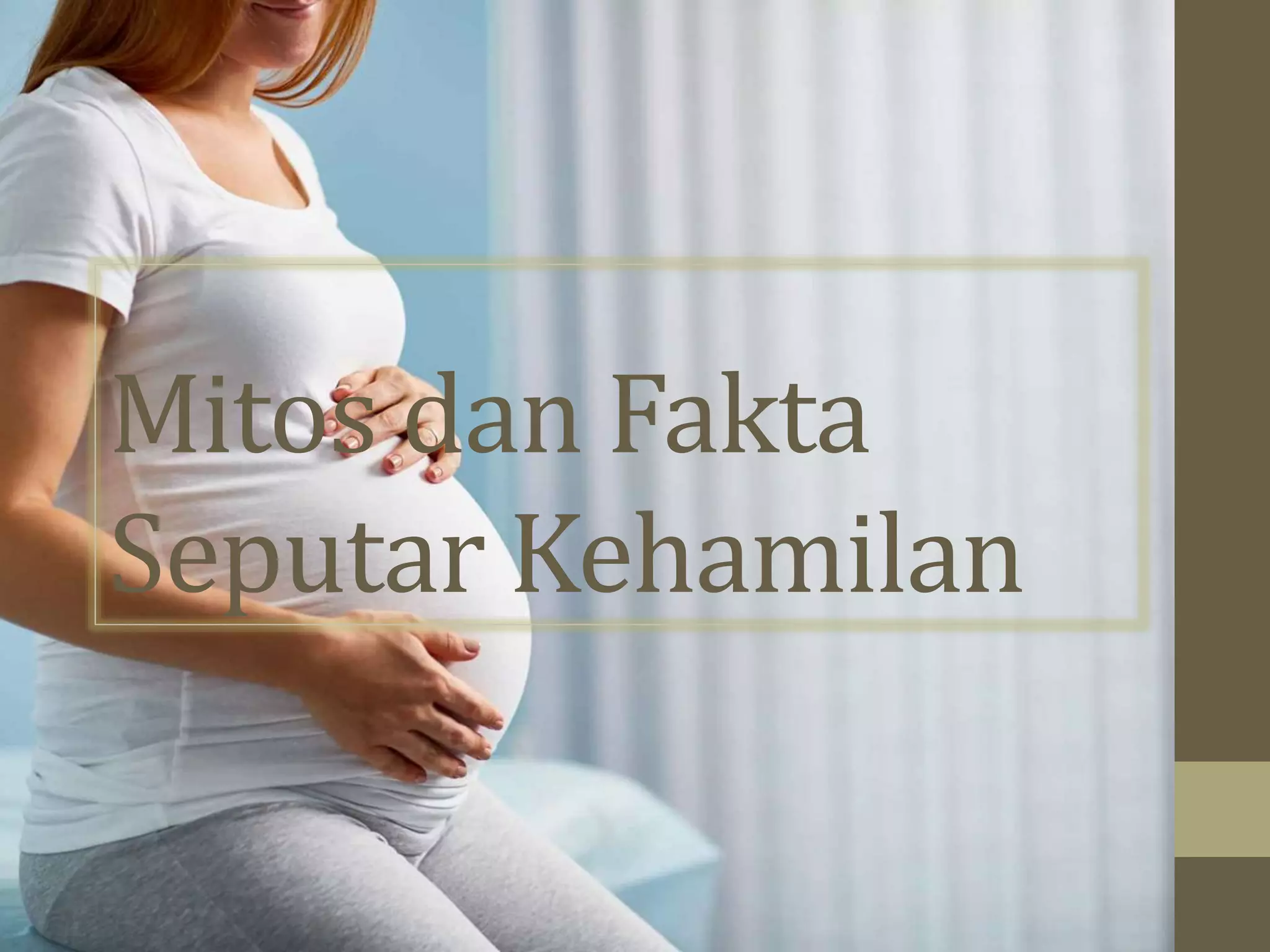 Mitos dan fakta seputar kehamilan | PPTX