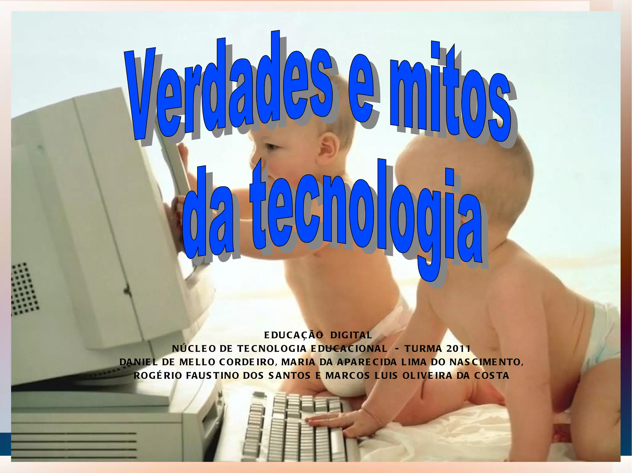 Mitos e verdades da tecnologia | PPT