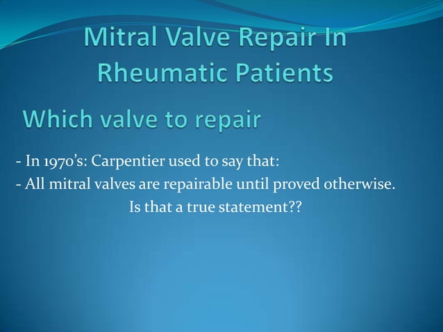 Mitral valve repair in rheumatic patients | PPT