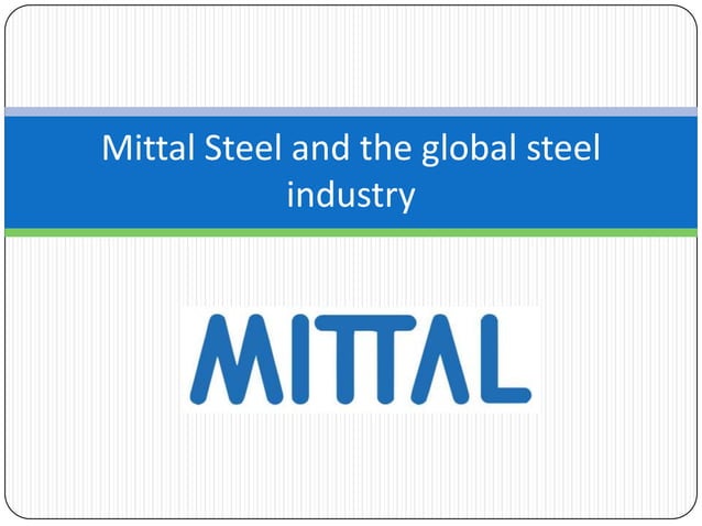Mittal Steel and the global steel industry | PPT