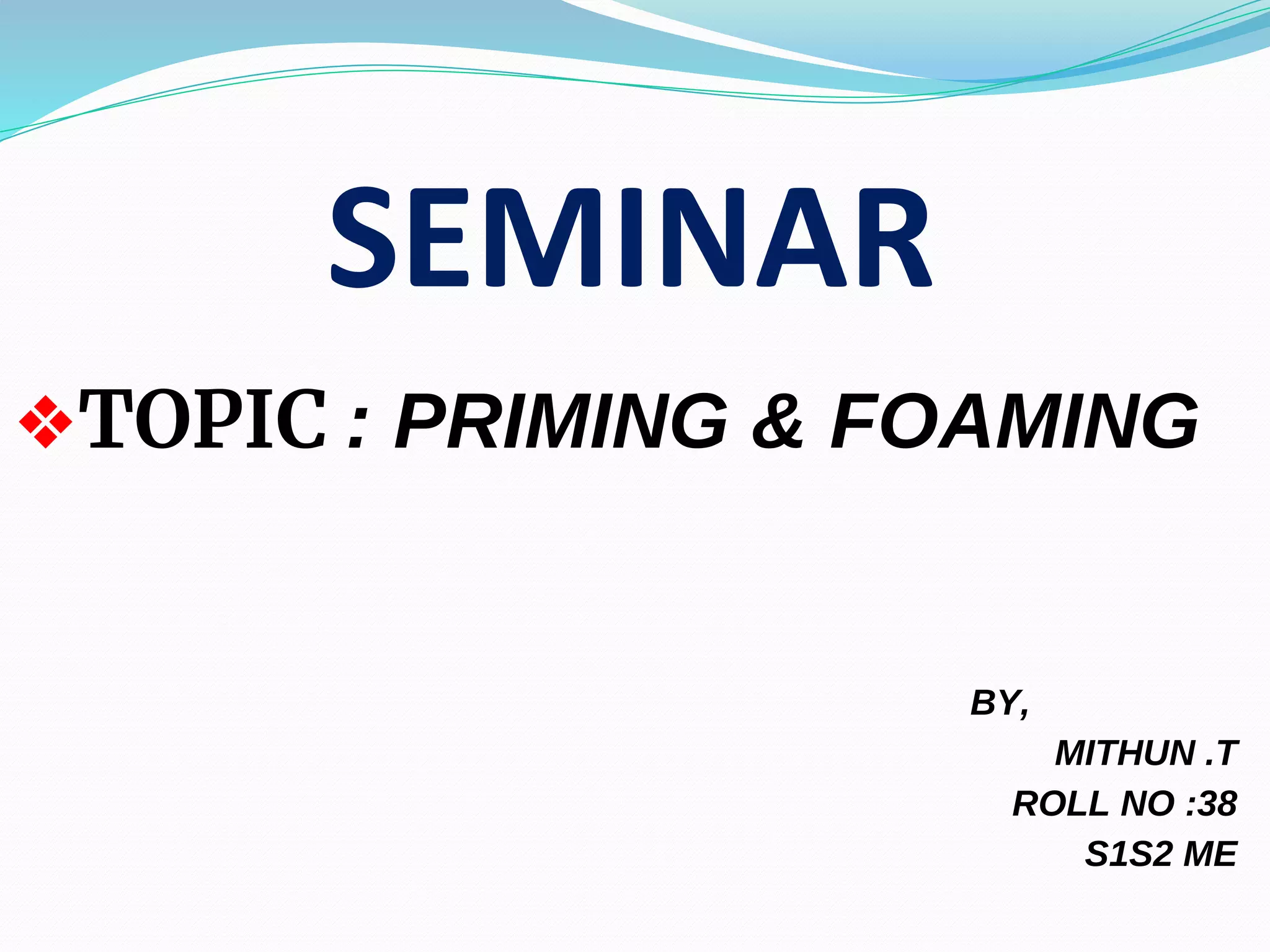 Priming and foaming | PPTX