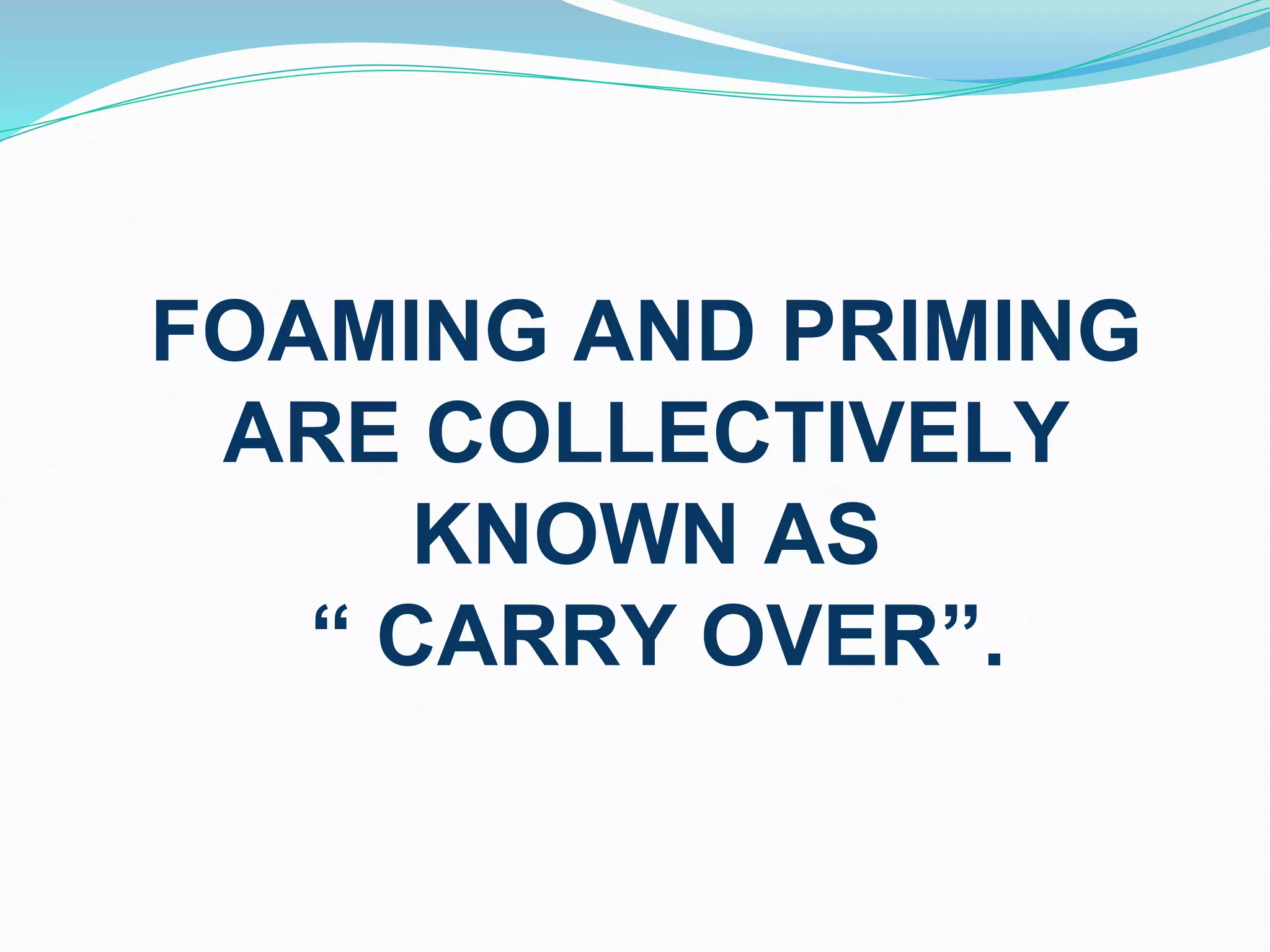 Priming and foaming | PPTX