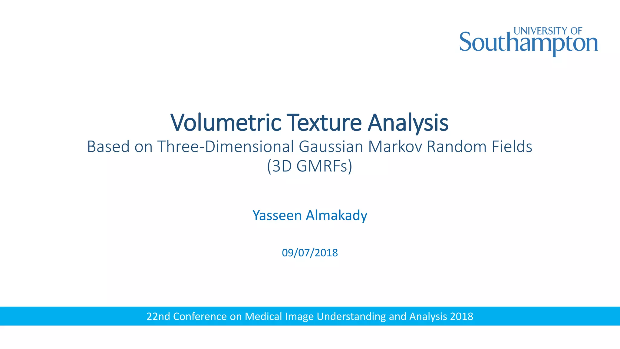 Volumetric Texture Analysis Based On Three Dimensional Gaussian Markov Random Fields Ppt