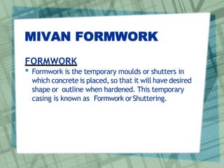 Mivan form wok - aluminium formwork shuttering tecnology | PPTX
