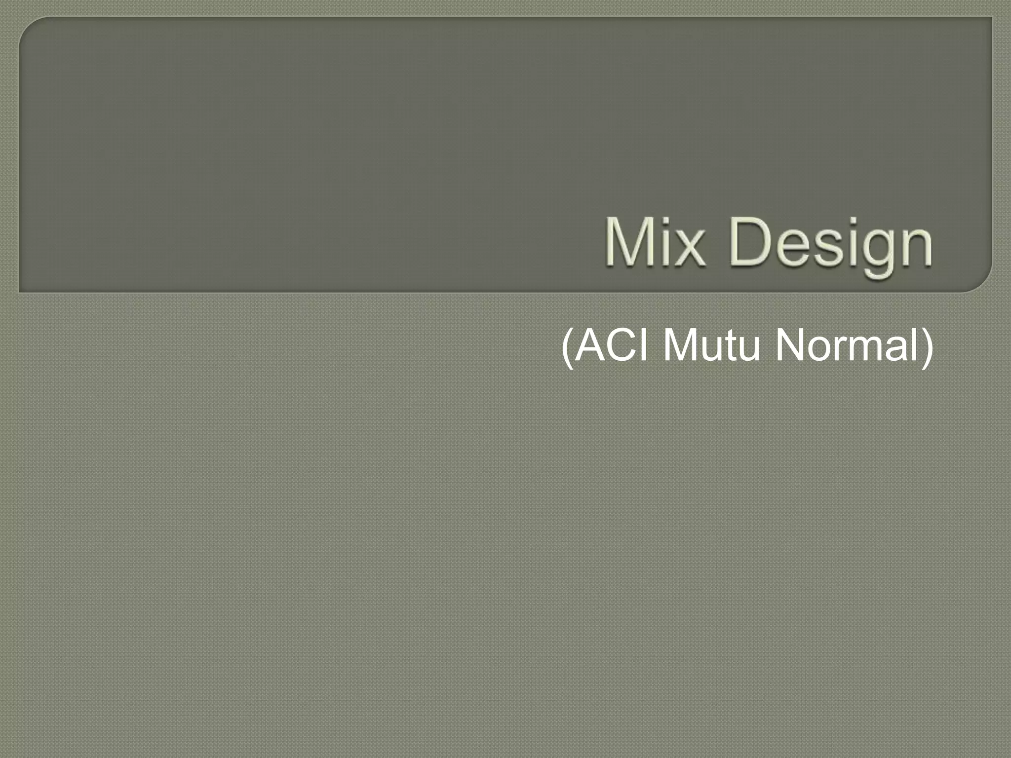 Mix design (aci) 111134027 | PPTX
