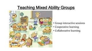 Mixed ability grouping and teaching | PPT
