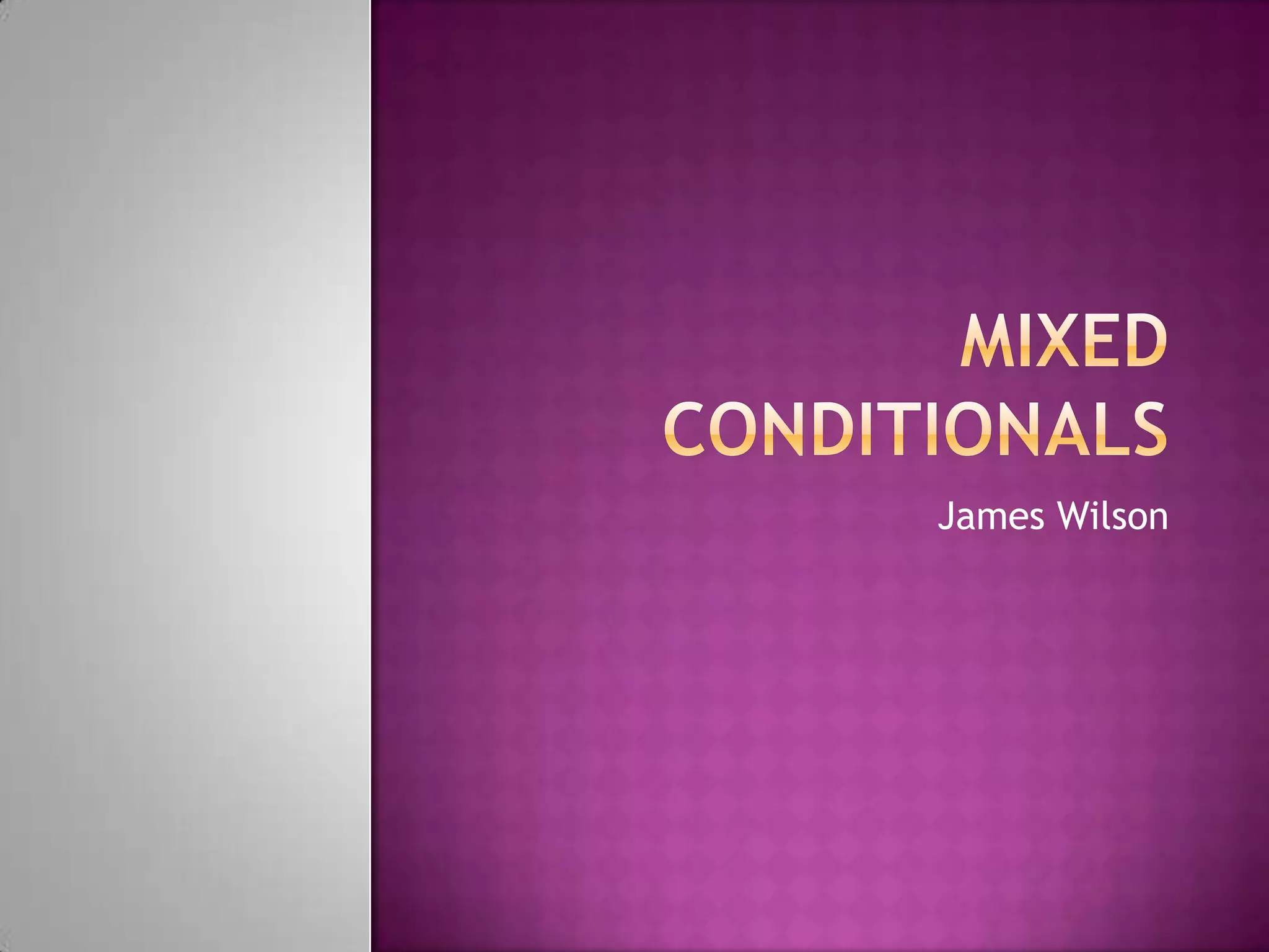 Mixed conditionals presentation | PPTX