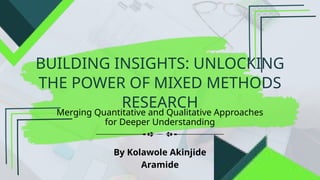 Building Insights: The Power of Mixed Methods Research | PPT