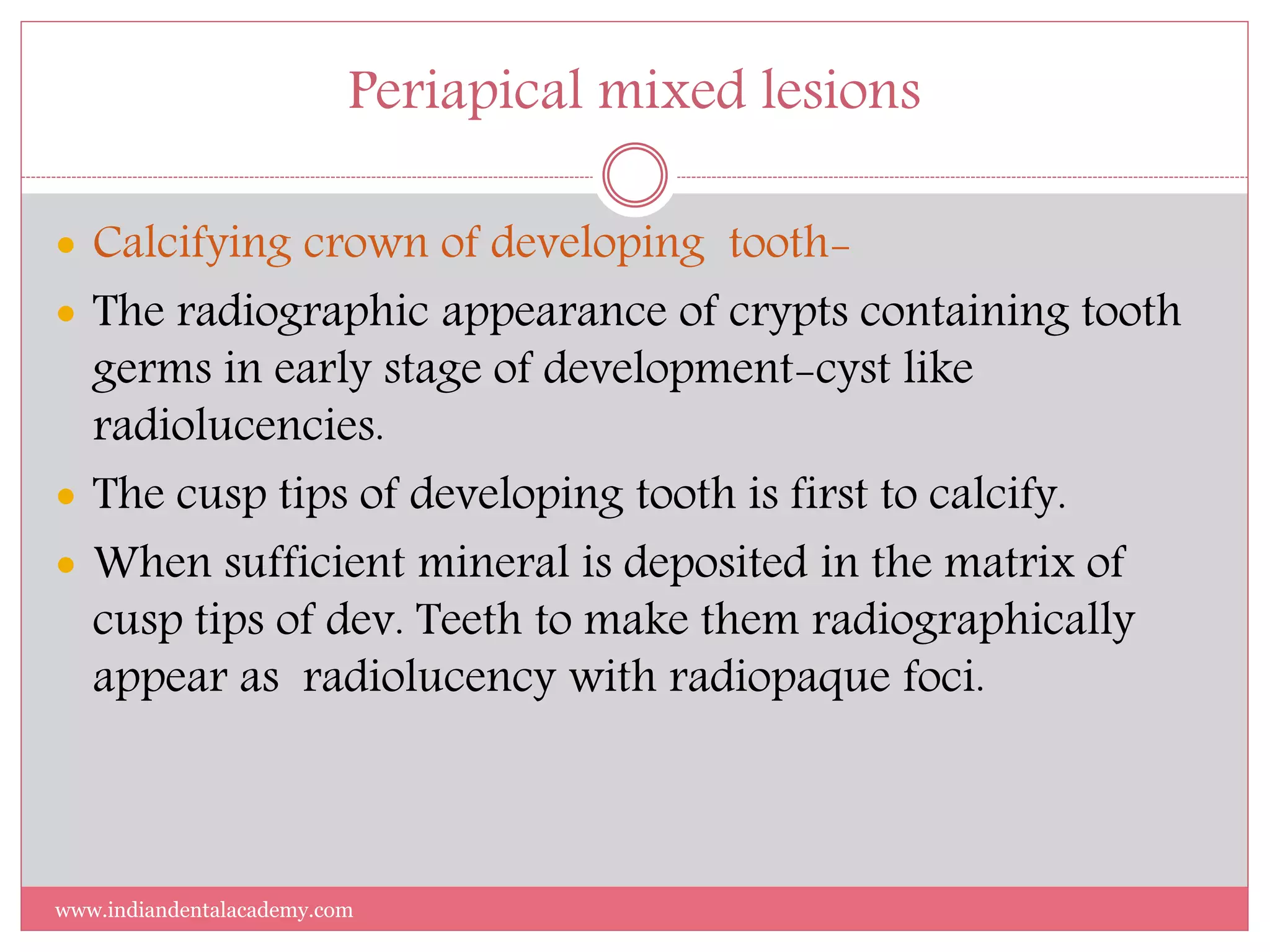 Mixed radiolucent –radiopaque lesions associated with teeth /endodontic ...
