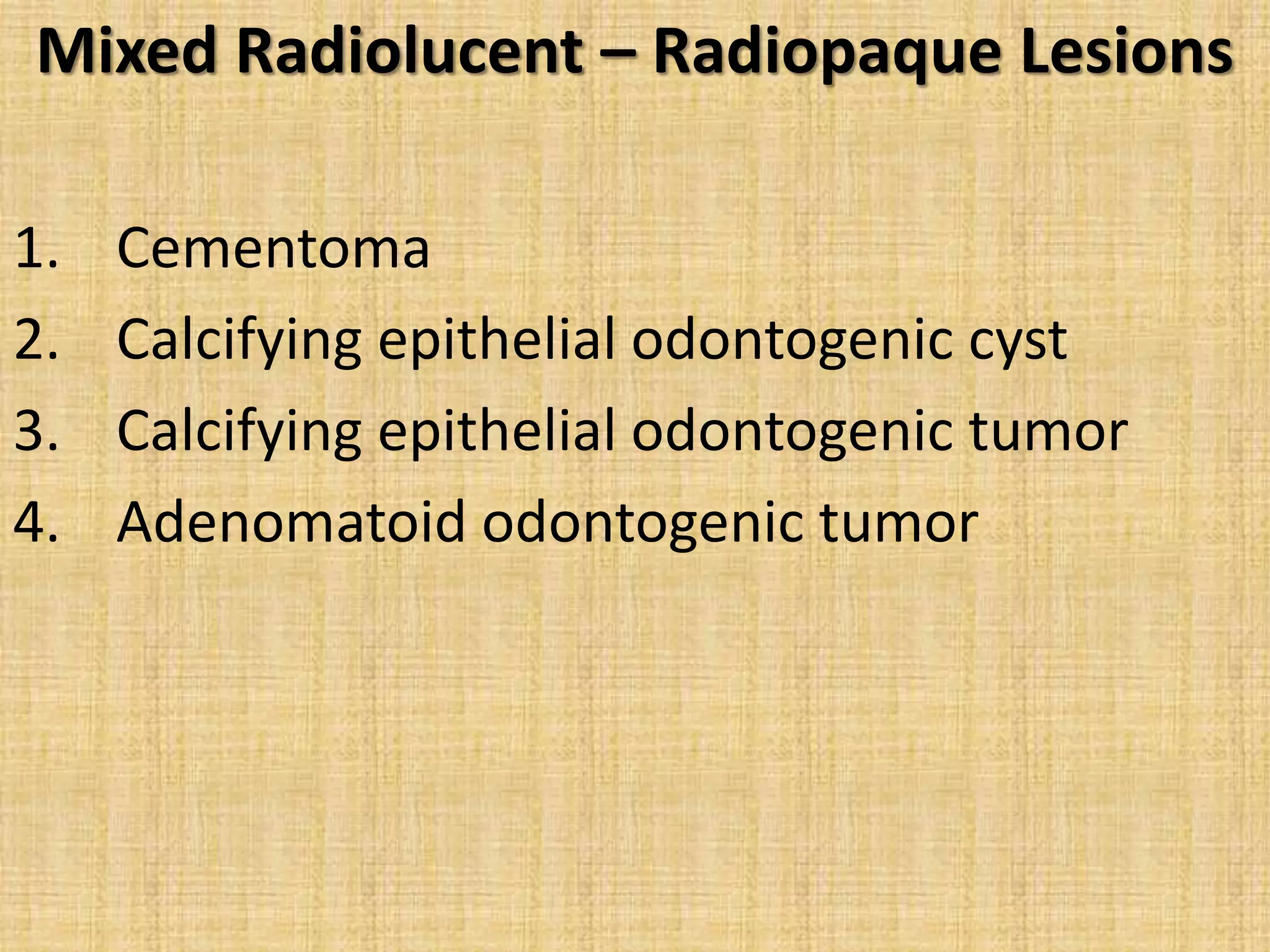 Mixed radiopaque & radiolucent lesions | PPTX