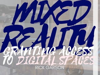 Mixed Reality Devices Granting Access To Digital Spaces | Rick Garson | PPT