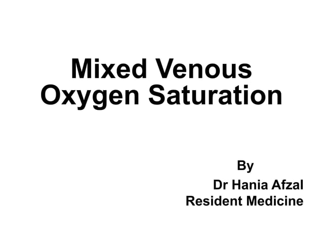 mixed venous oxygen sat.pptx | First Aid | Injuries