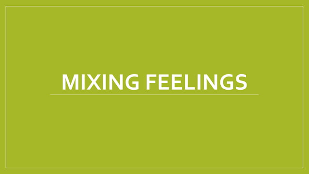 Mixing feelings | PPT