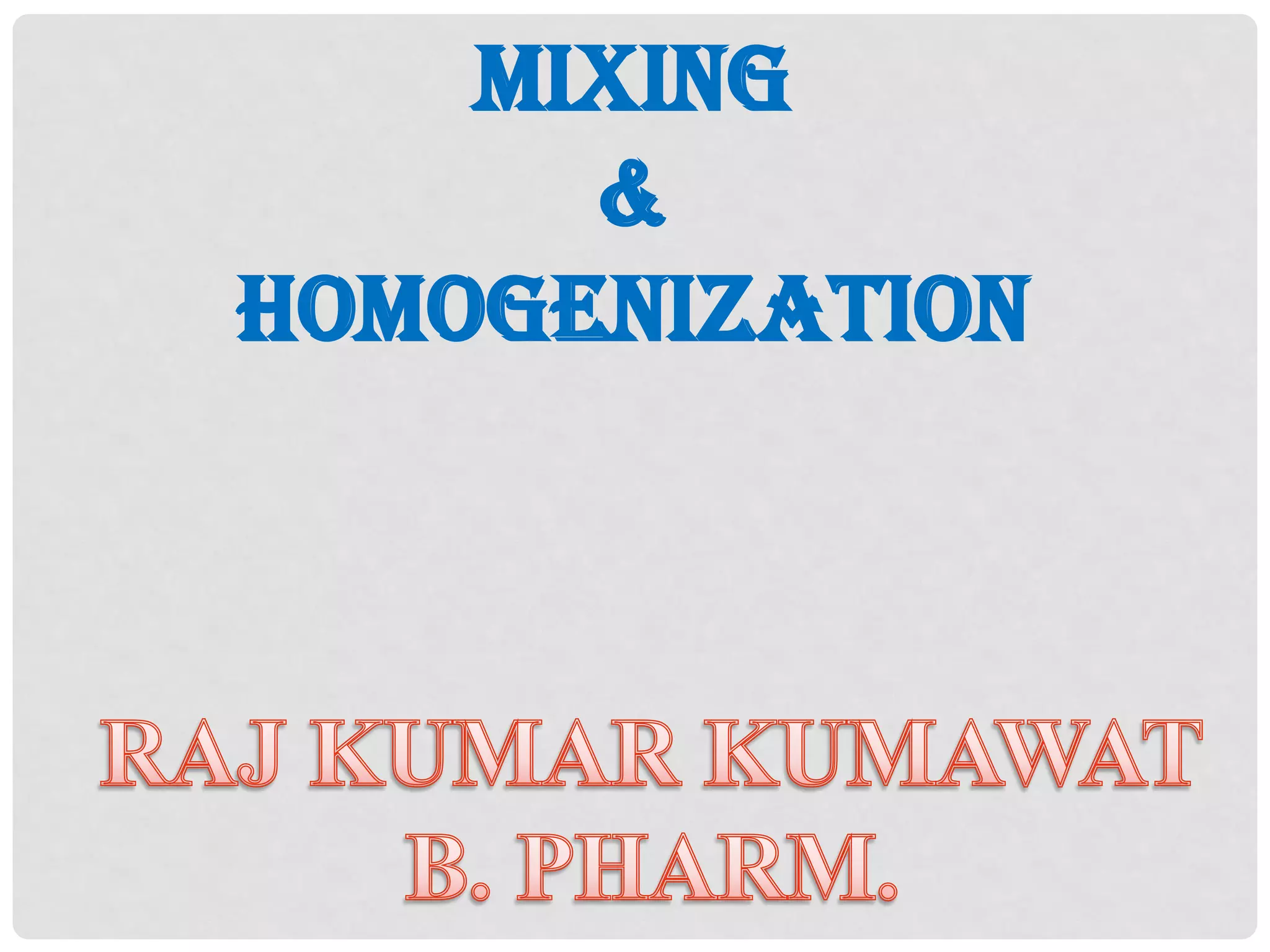 Mixing and Homogenization, Mixing and homogenization of drugs, Topic ...