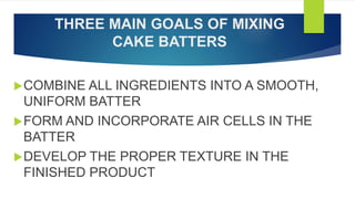 MIxing methods used in preparing gateaux, tortes and cakes | PPTX