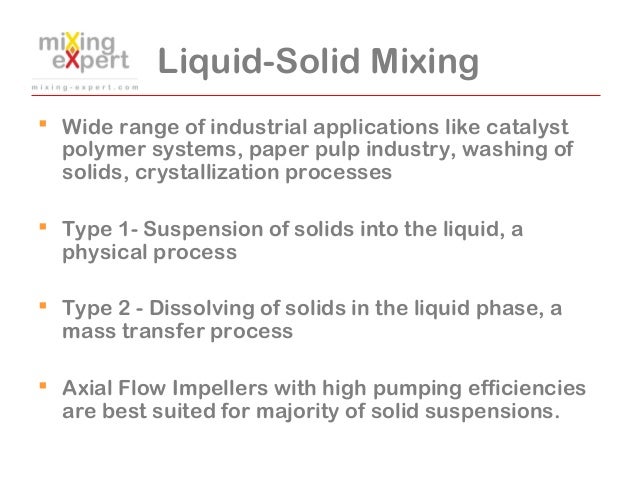 Mixing of liquids, solids and high viscosity materials
