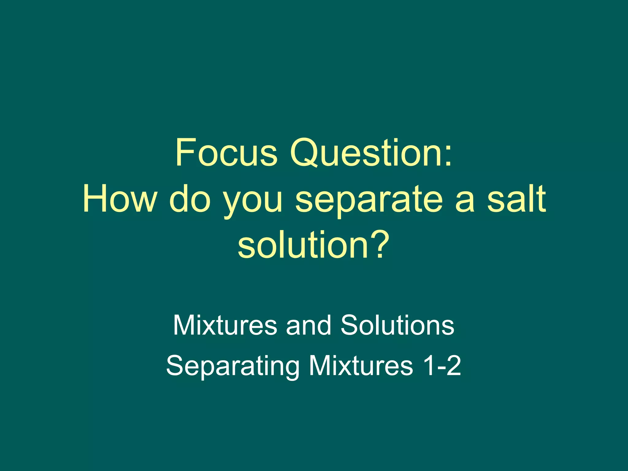 Mixtures 1-2 Separating a Solution | PPT