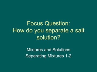 Mixtures 1-2 Separating a Solution | PPT