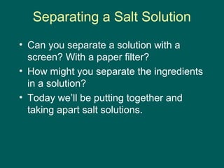 Mixtures 1-2 Separating a Solution | PPT