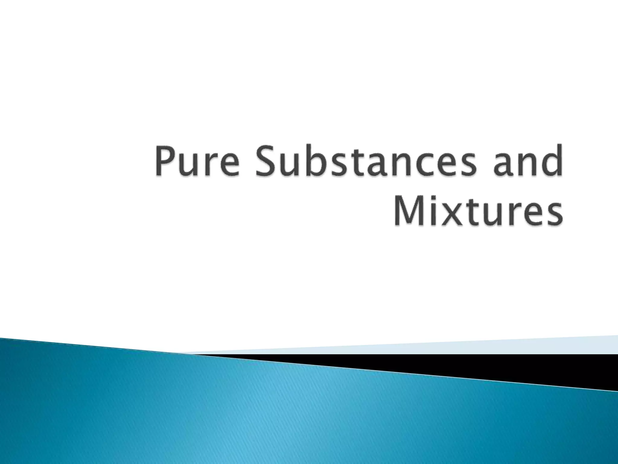 Mixtures and Pure Substances.ppt