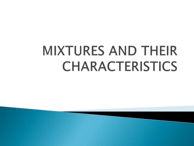 Mixtures and their characteristics | PPTX