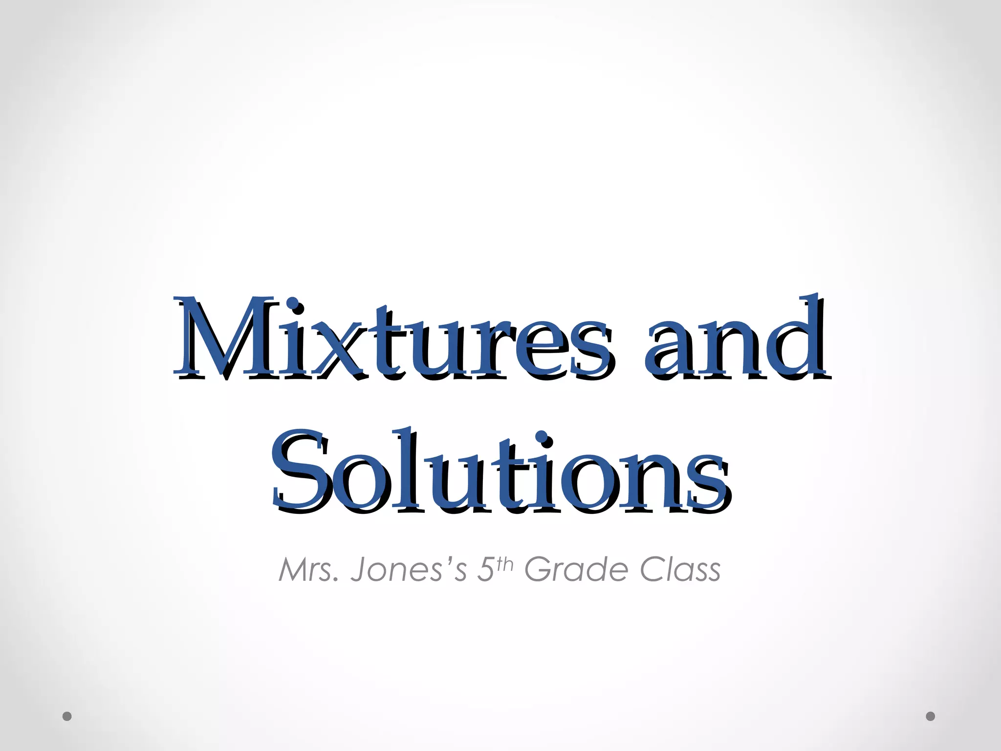 Mixtures solutions solubility | PPT | Chemistry | Science