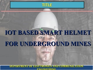 IOT Smart Helmet for Underground Mines using ESP32 | PPT