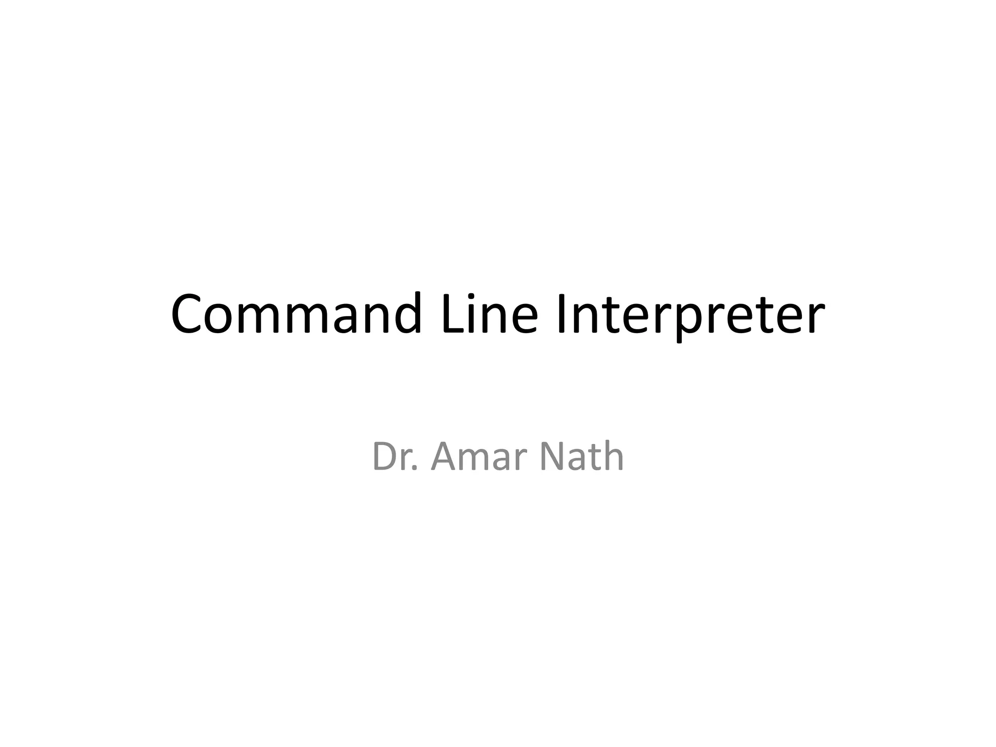 Command Line Interpreter | PPT Command Line Interpreter | PPT