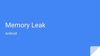 Detecting Memory Leaks in Android App | PPTX