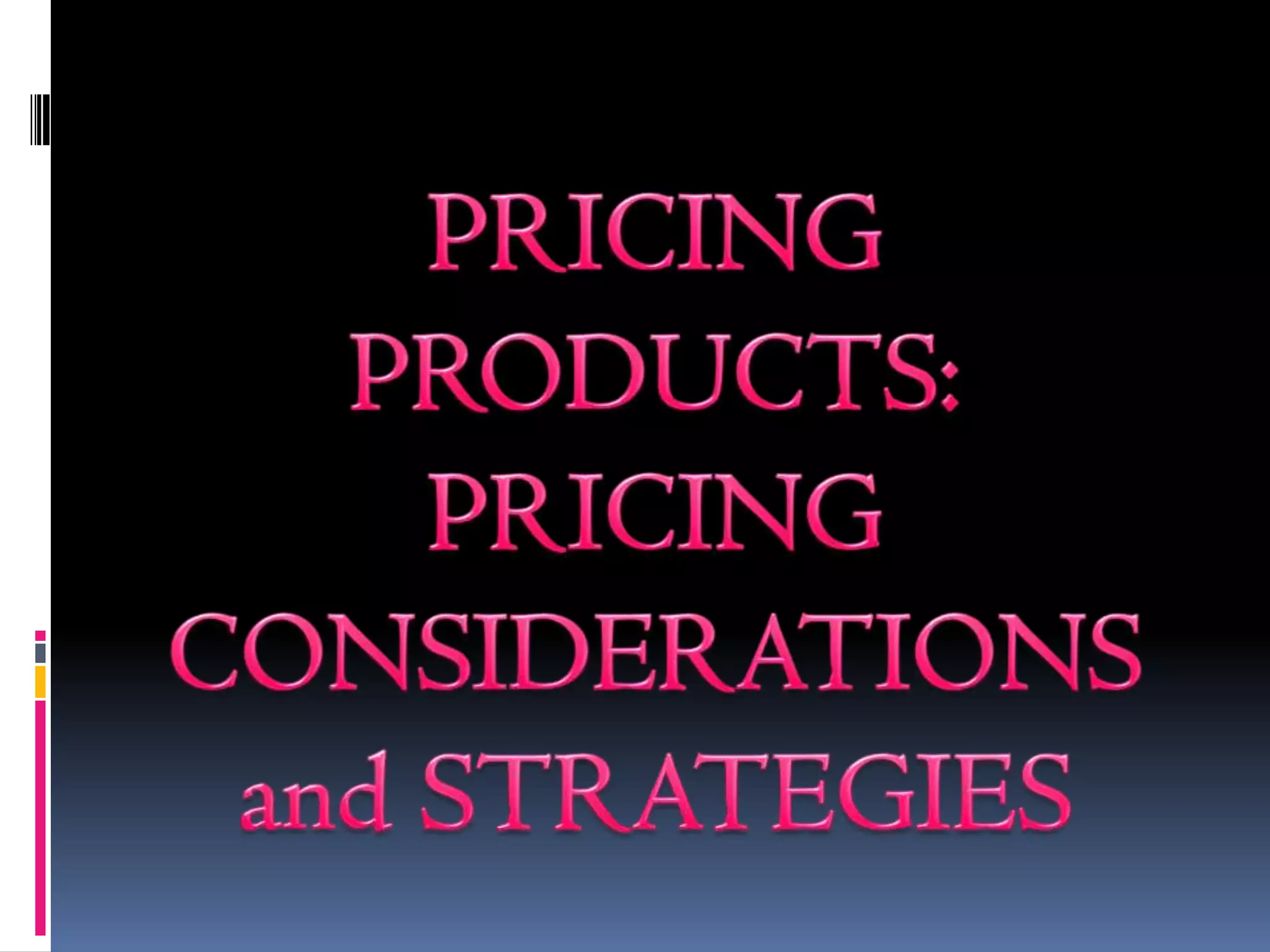 Pricing Products: Pricing Considerations and Strategies | PPTX