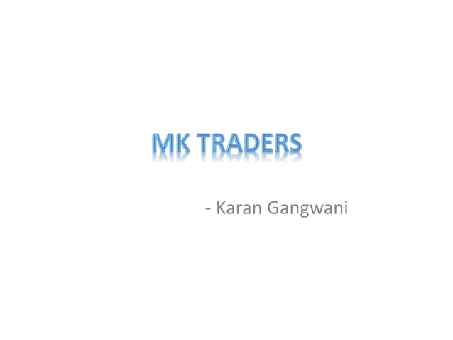 Mk traders | PPTX